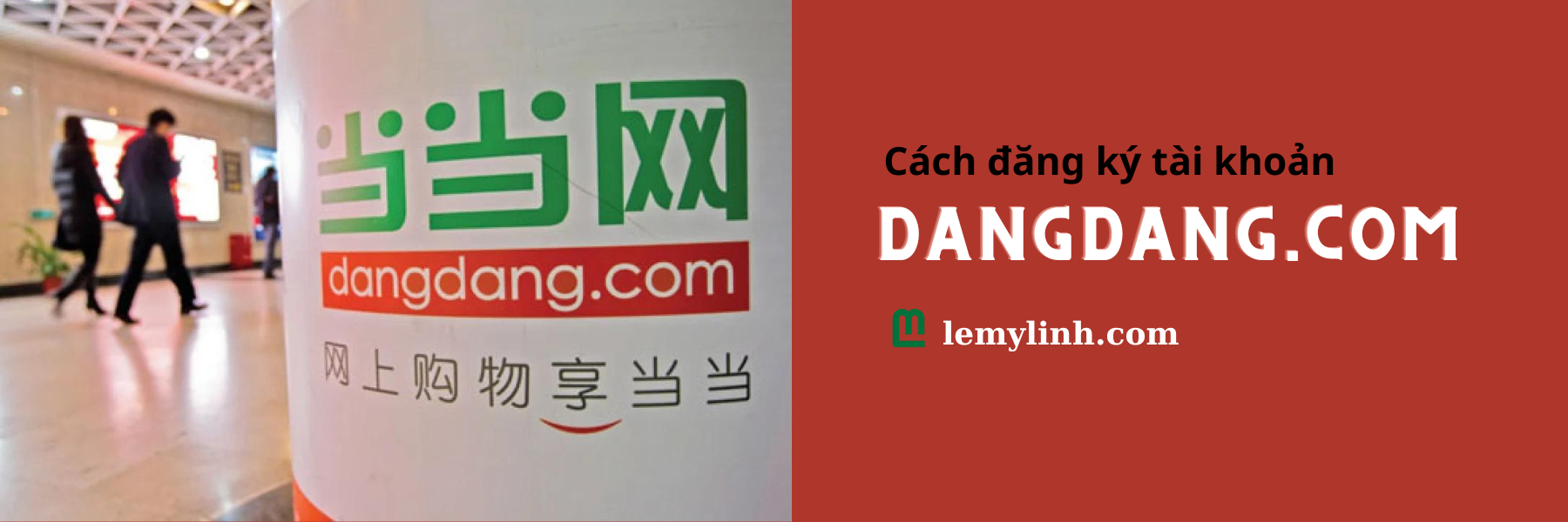 Dangdang là gì? Cách đăng ký tài khoản Dangdang - LÊ MỸ LINH