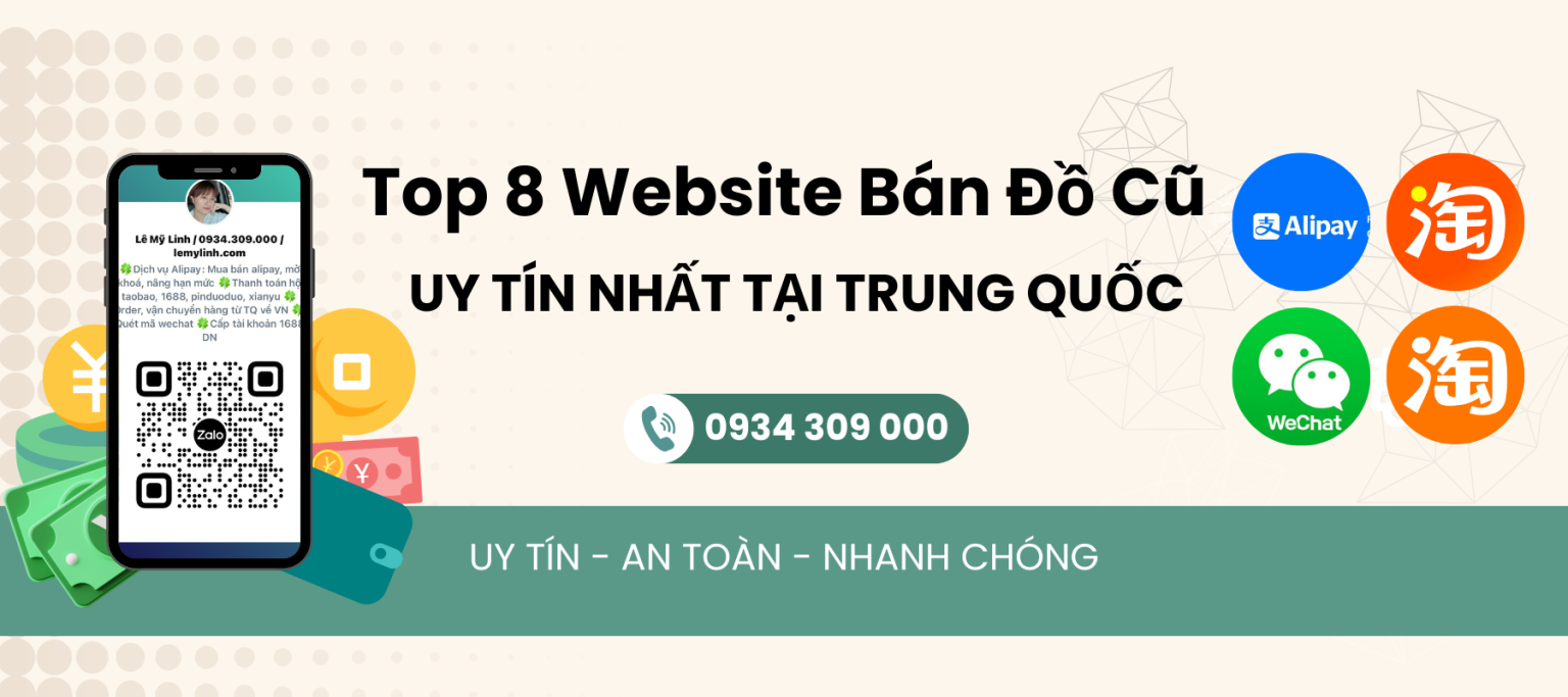 Top 8 Website Bán Đồ Cũ Uy Tín Nhất Tại Trung Quốc - LÊ MỸ LINH